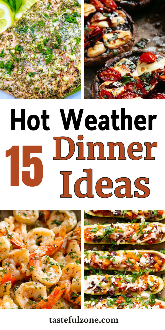 15 Hot Weather Dinner Ideas to Keep You Cool - Tasteful Zone